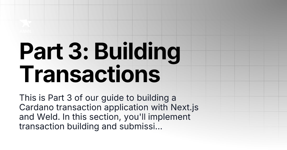 Part 3: Building Transactions | Anvil Development Agency