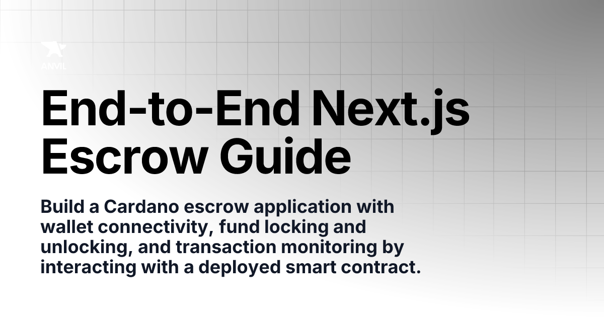 End-to-End Next.js Escrow Guide | Anvil Development Agency
