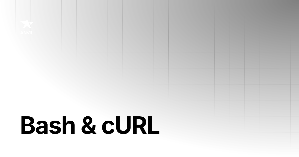 Bash & cURL | Anvil Development Agency