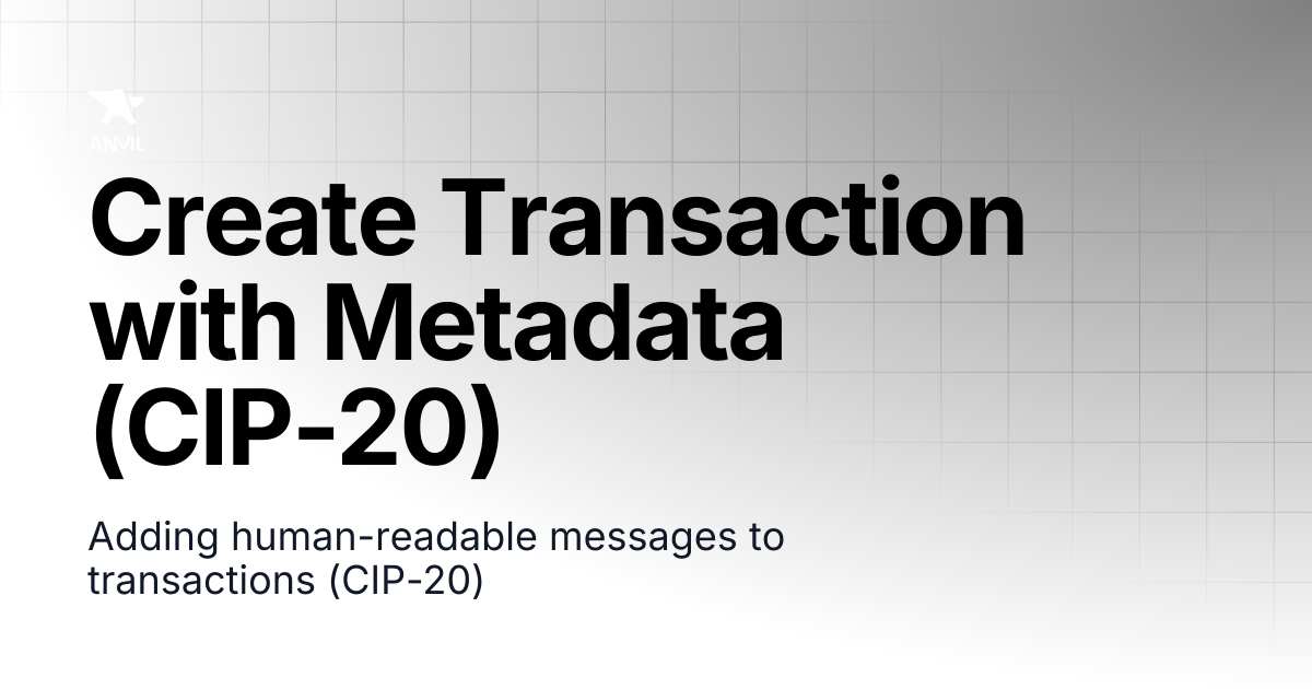 Create Transaction with Metadata (CIP-20) | Anvil Development Agency
